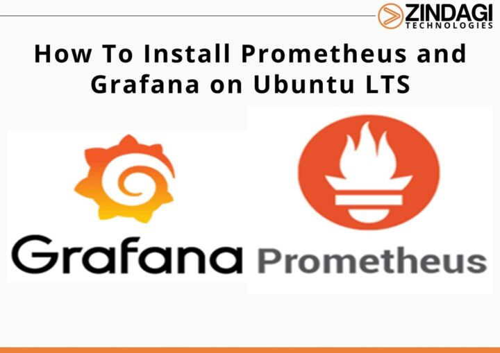 How To Install Prometheus and Grafana on Ubuntu LTS? – Zindagi Technologies