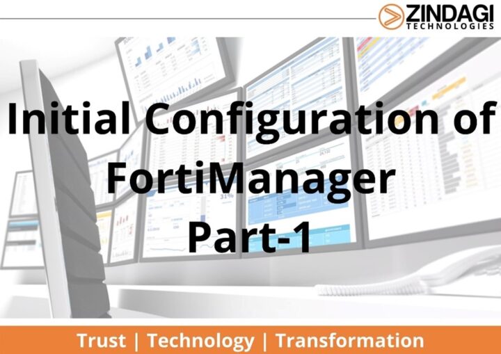 Initial configuration of FortiManager | Zindagi Technologies